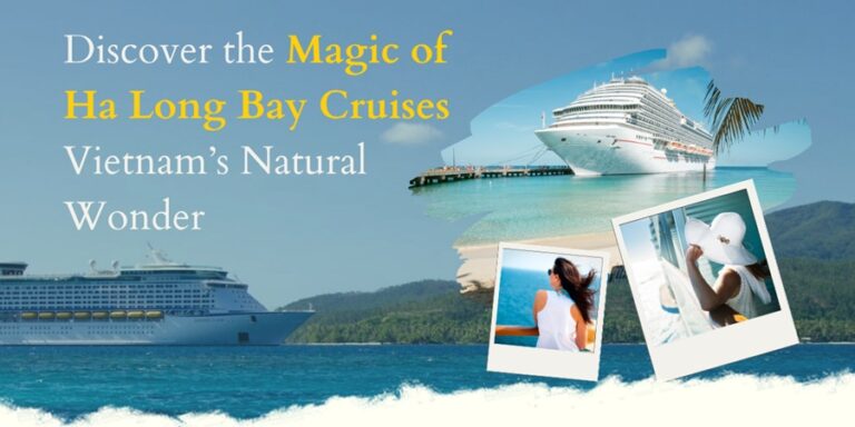 Discover the Magic of Ha Long Bay Cruises: Vietnam’s Natural Wonder ...